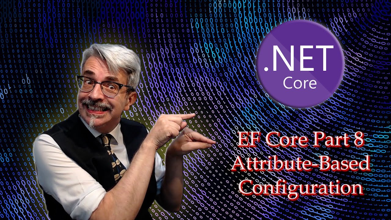 Entity Framework Core Part 8 - Attribute-Based Configuration
