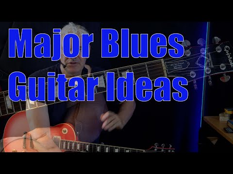 Major Blues Guitar Ideas