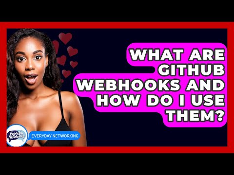 What Are GitHub Webhooks And How Do I Use Them? - Everyday-Networking