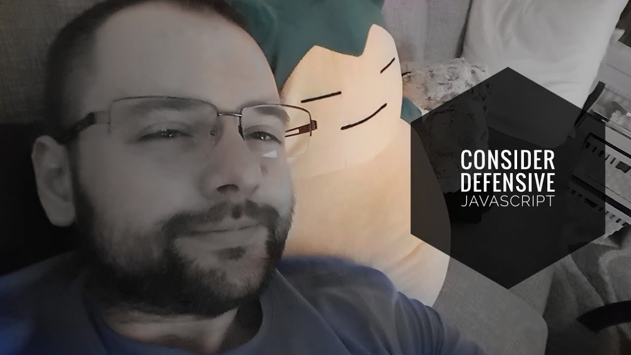 Consider defensive Javascript