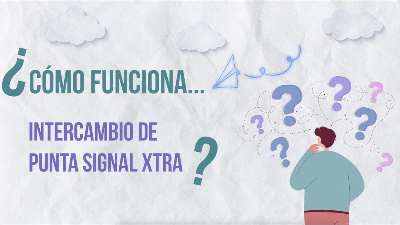 ¿Cómo funciona...Intercambio de punta Signal Xtra?