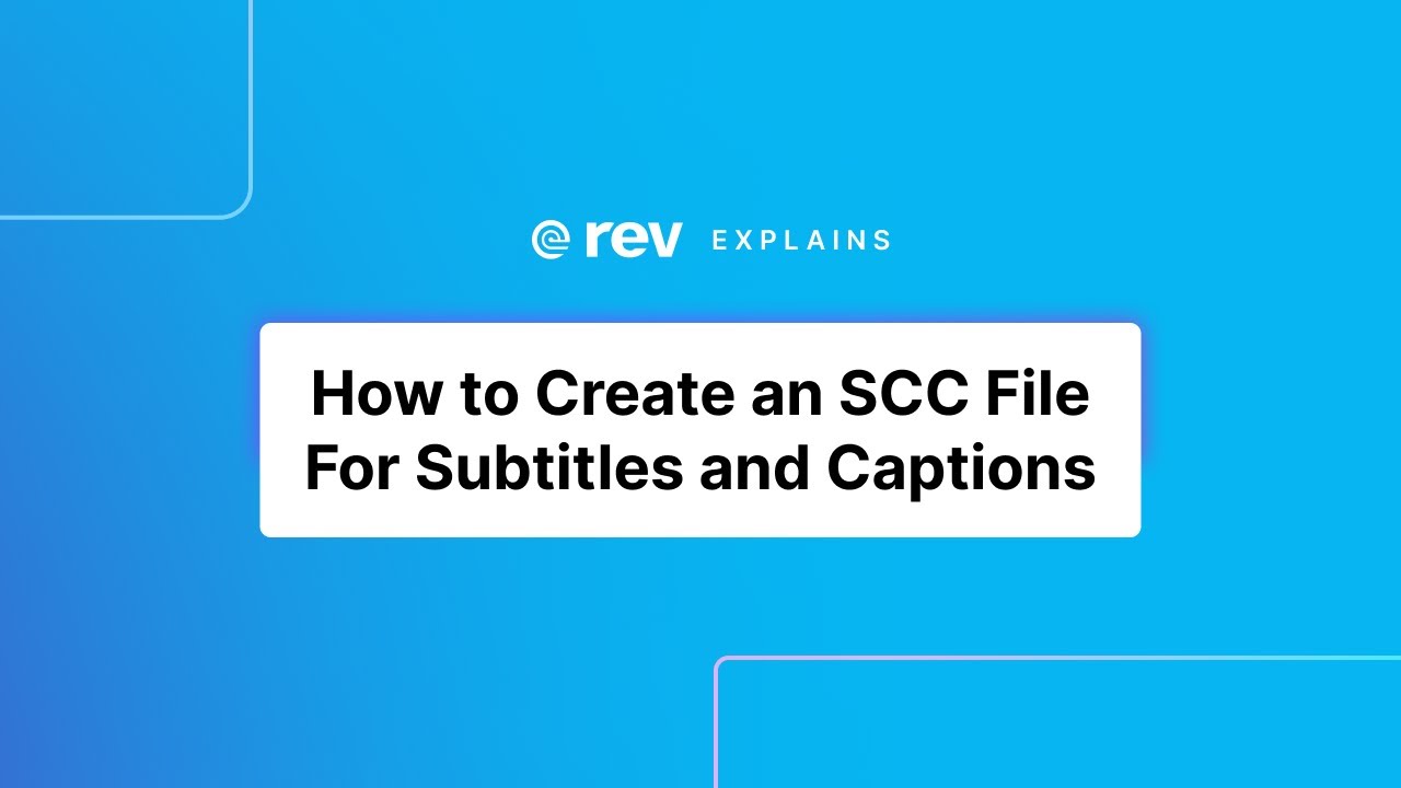 How to Create an SCC File For Subtitles and Captions | Rev Explains