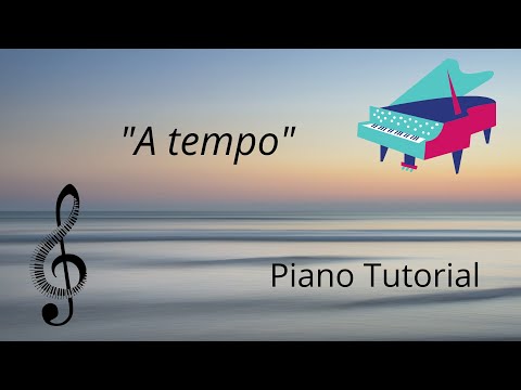 What does "a tempo" mean in music? (piano tutorial)
