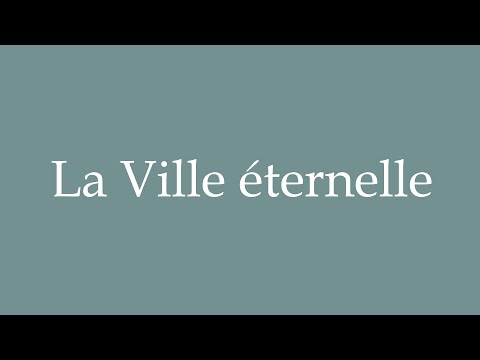 How to Pronounce ''La Ville éternelle'' (The Eternal City) Correctly in French