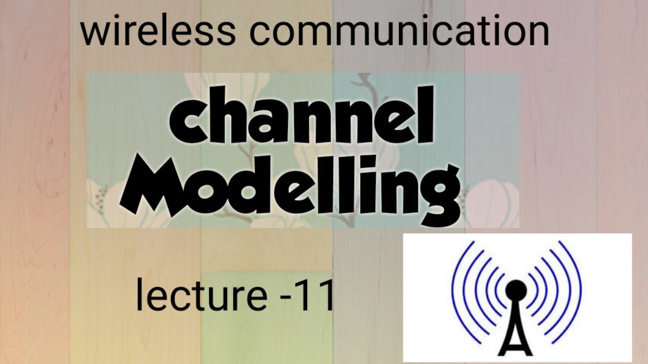 Channel Modelling (wireless communication , lecture - 11)