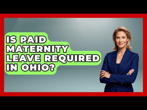 Is Paid Maternity Leave Required In Ohio? - Women's Health and Harmony
