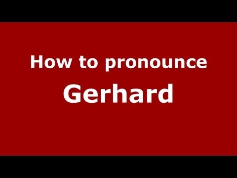 How to Pronounce Gerhard - PronounceNames.com