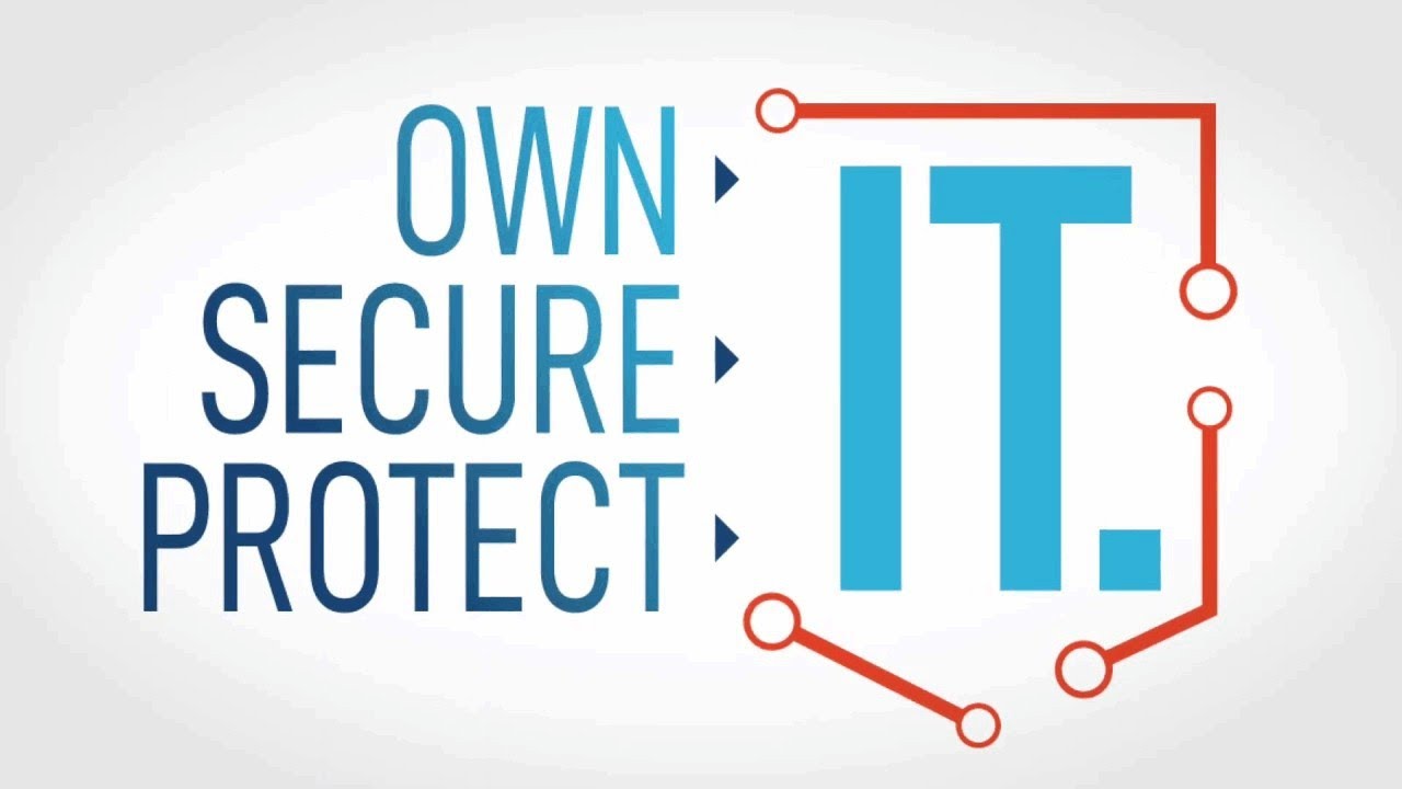 National Cybersecurity Awareness Month - Own. Secure. Protect. IT