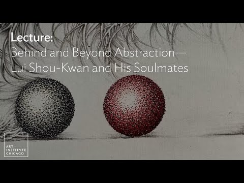 Lecture: Behind and Beyond Abstraction—Lui Shou-Kwan and His Soulmates