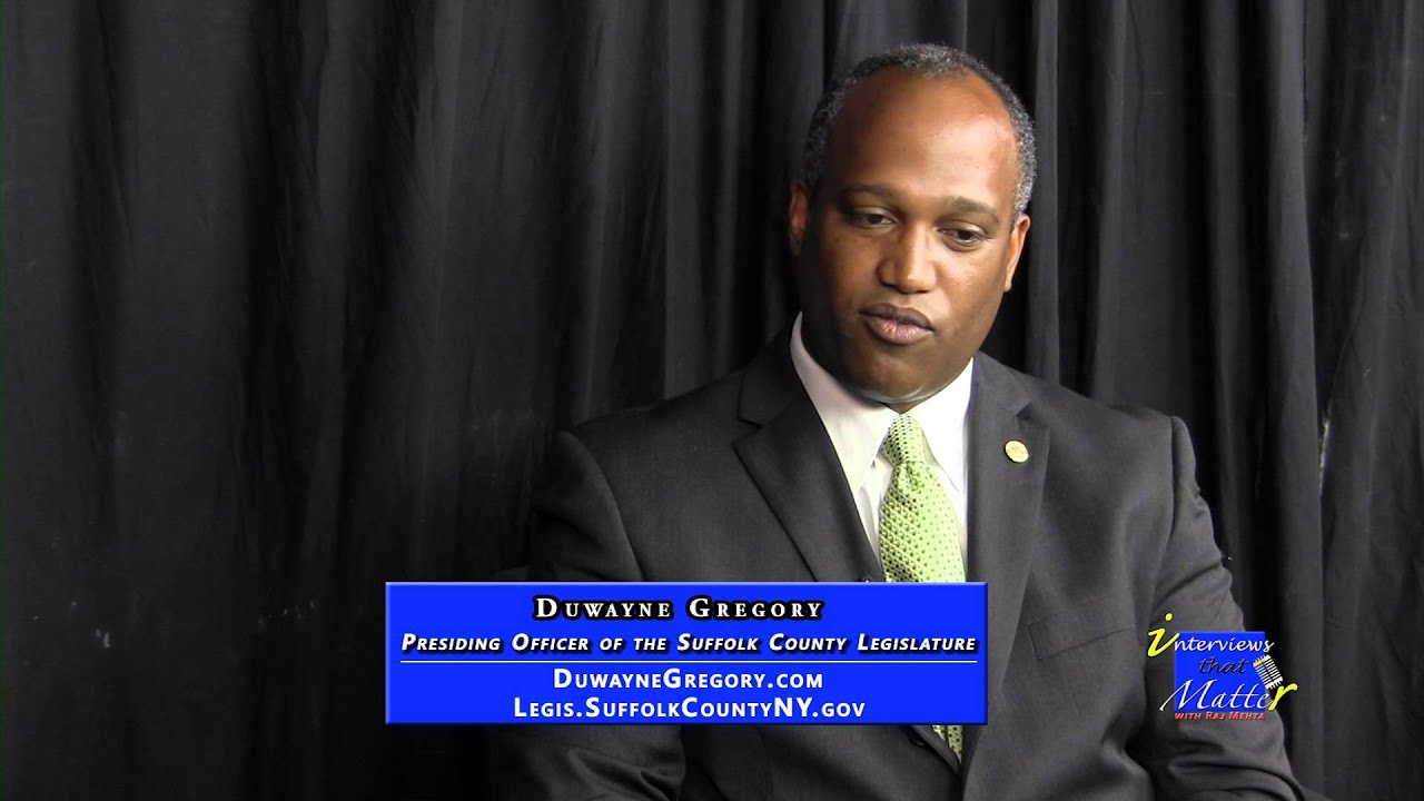 Interviews That Matter - Duwayne Gregory, Presiding Officer of Suffolk County Legislature