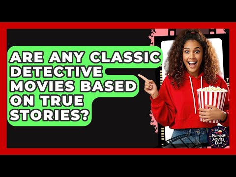 Are Any Classic Detective Movies Based On True Stories? - Famous Movies Club