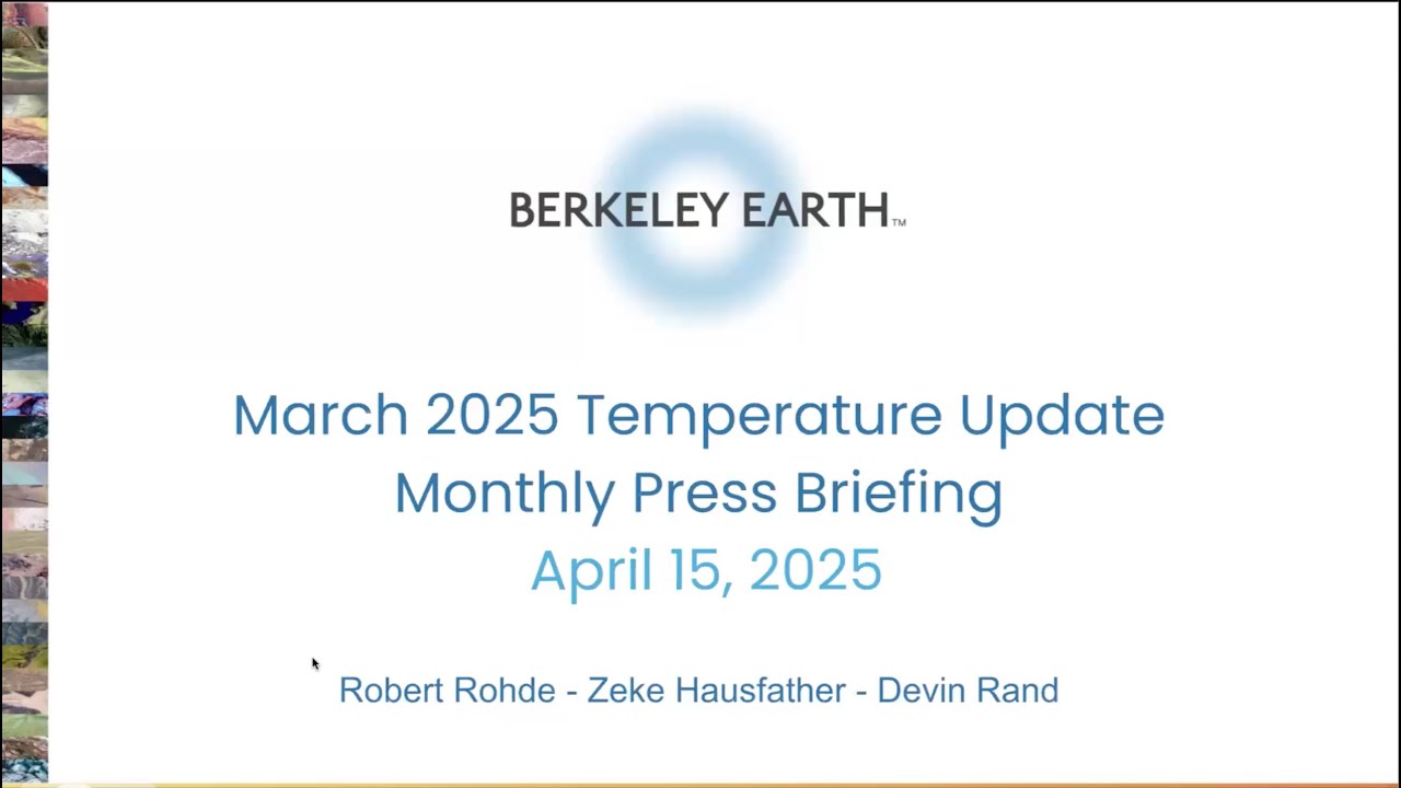 Berkeley Earth Monthly Report Press Briefing for March 2025