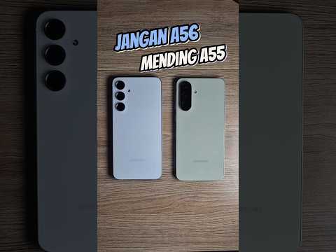 SAMSUNG A56? LIHAT A55 DULU BIAR NGGAK NYESEL!#SamsungA56 #SamsungA55 #PerbandinganHP
