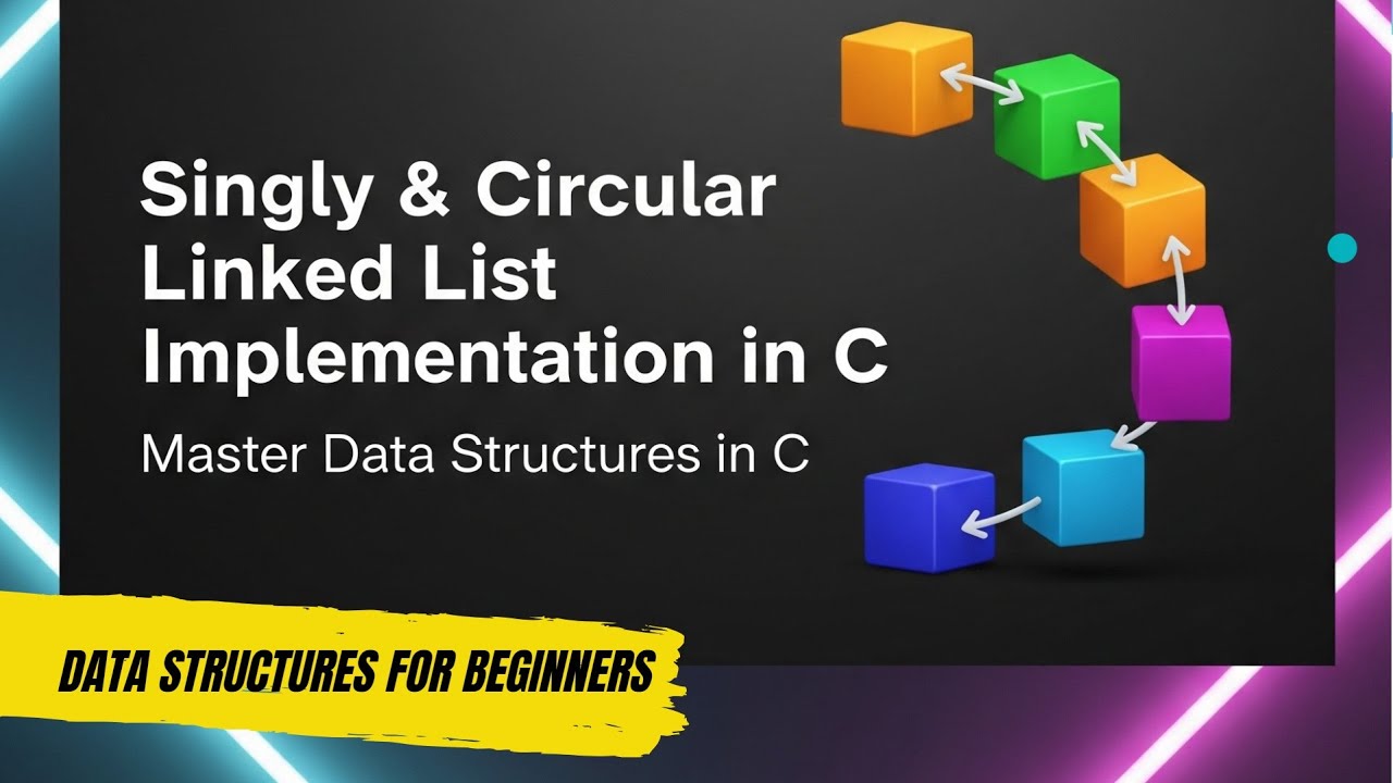 Singly & Circular Linked List Implementation in C | DSA with Code