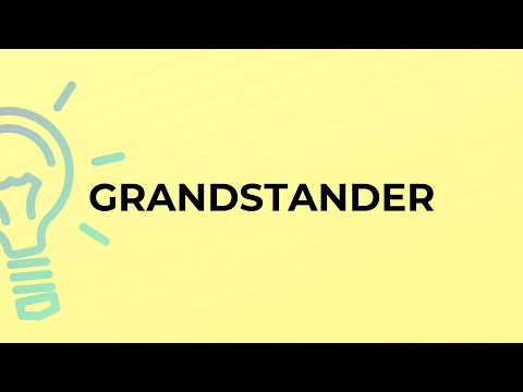 What is the meaning of the word GRANDSTANDER?