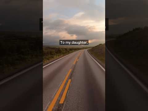 To my daughter, I love you