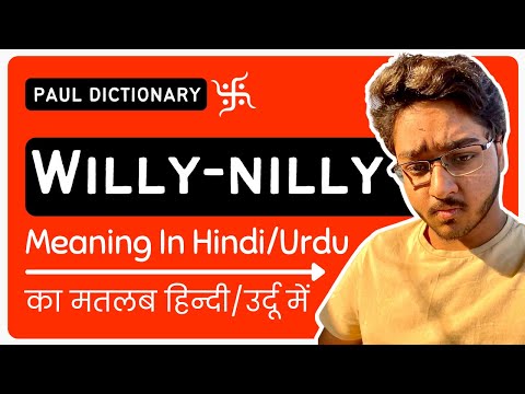 Willy Nilly Meaning in Hindi/Urdu | Meaning of Willy Nilly | Willy Nilly ka matlab?