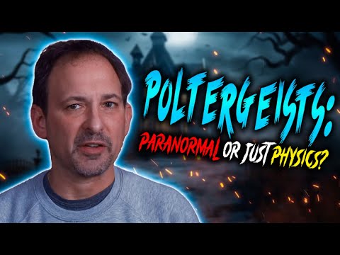 Poltergeists: Science vs. Supernatural