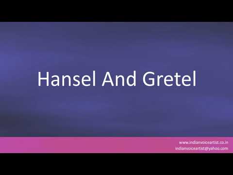 How to pronounce "Hansel And Gretel".