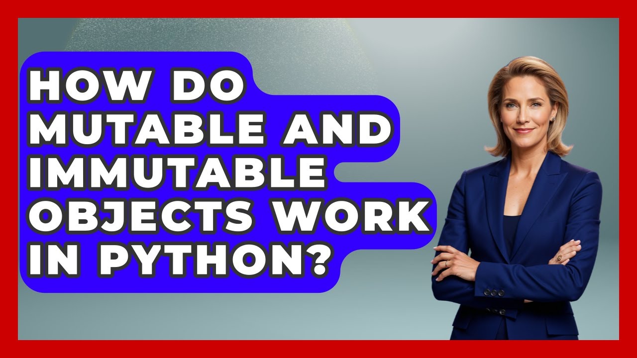 How Do Mutable And Immutable Objects Work In Python? - Python Code School