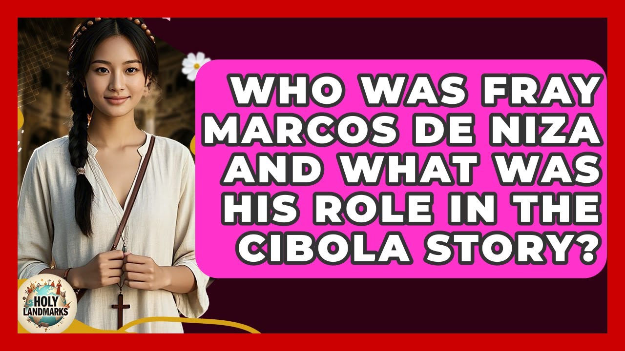 Who Was Fray Marcos De Niza And What Was His Role In The Cibola Story? - Holy Landmarks