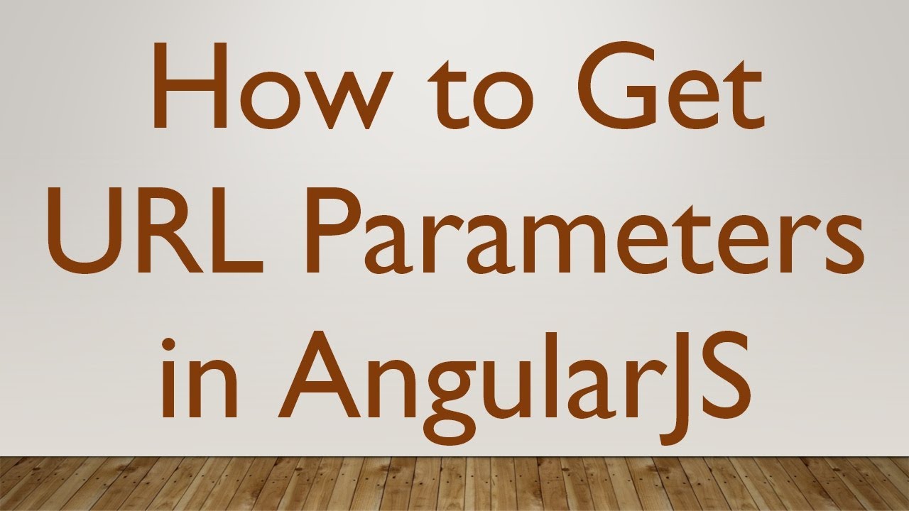 How to Get URL Parameters in AngularJS