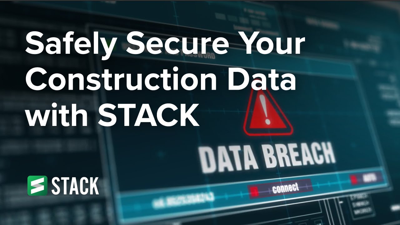 Safely Secure Your Construction Data with STACK