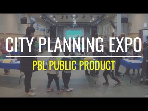 PBL Public Product: City Planning Expo | David Lee EdTech