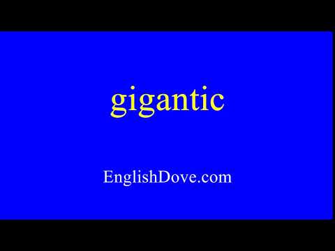 How to pronounce gigantic in American English.