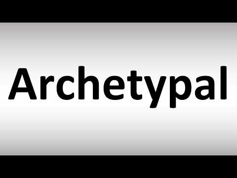 How to Pronounce Archetypal