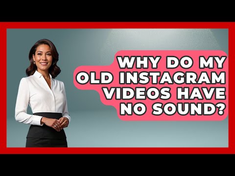 Why Do My Old Instagram Videos Have No Sound? - Everyday-Networking