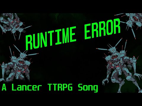Runtime Error, Lancer TTRPG Song