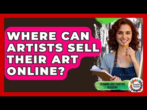 Where Can Artists Sell Their Art Online? - Drawing and Painting Academy