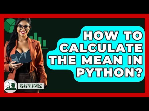 How To Calculate The Mean In Python? - The Friendly Statistician