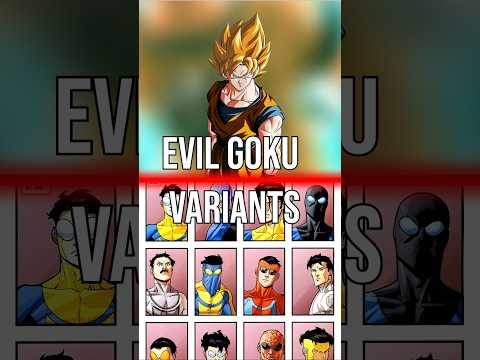 Who Would Be Goku's Evil Variants If He Had His Own Invincible War In Dragon Ball