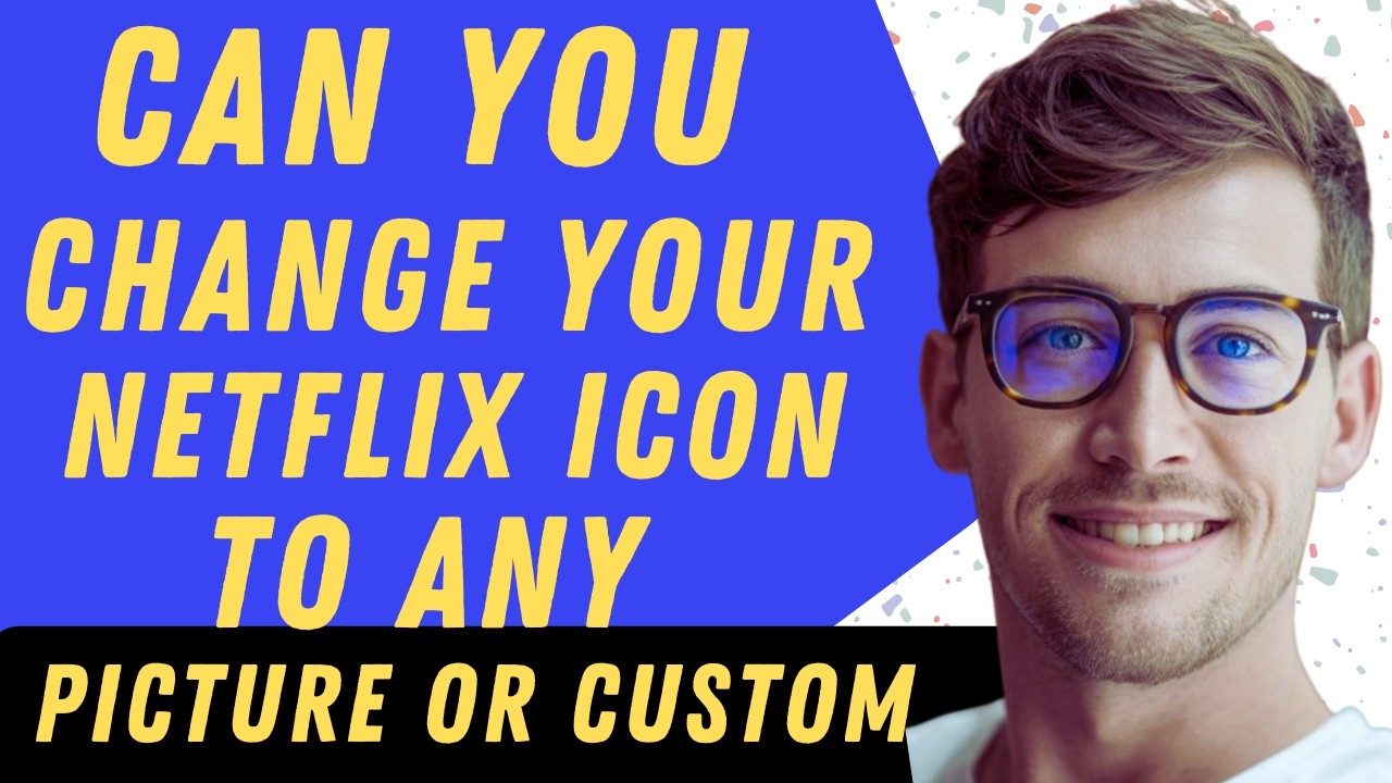 Can You Change Your Netflix Icon To Any Picture - Full Guide