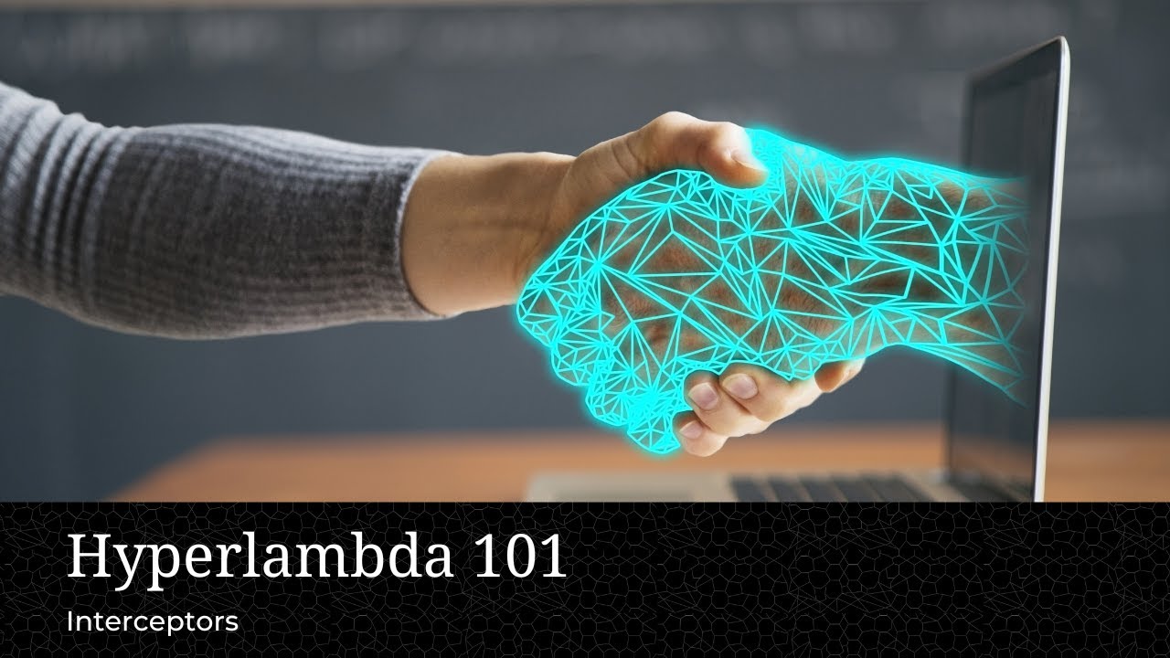 Hyperlambda 101 - Session 25, Interceptors