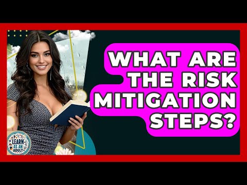 What Are The Risk Mitigation Steps? - Learn As An Adult