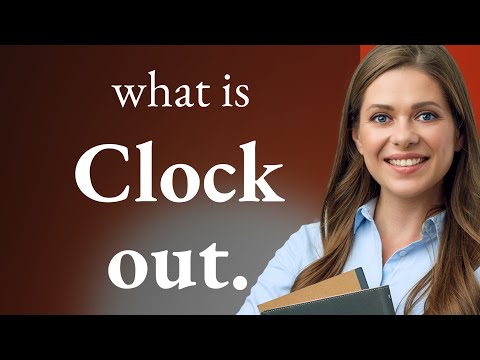 "Clocking Out": Understanding the Phrase