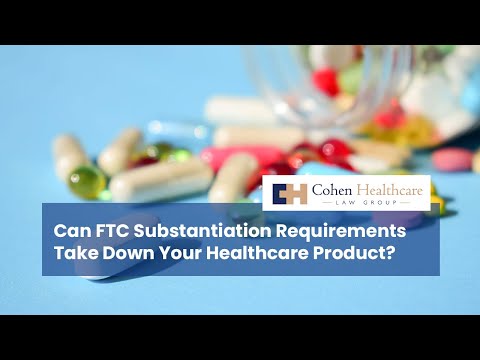 Can FTC Substantiation Requirements Take Down Your Healthcare Product?