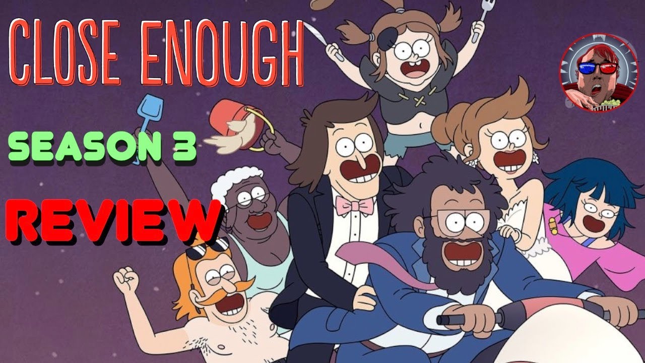 Close Enough Season 3 Review