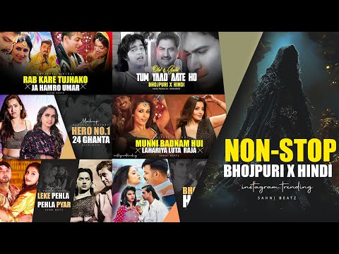 NON-STOP ( Bhojpuri X Hindi ) Instagram Trending Mashup 2024 | sahni beatz