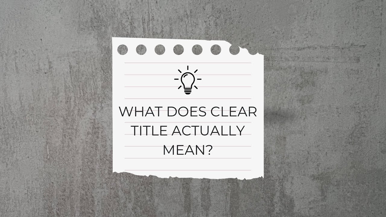What Does Clear Title actually mean?