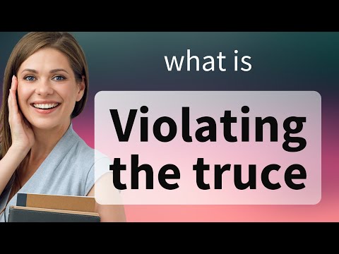 Understanding "Violating the Truce"