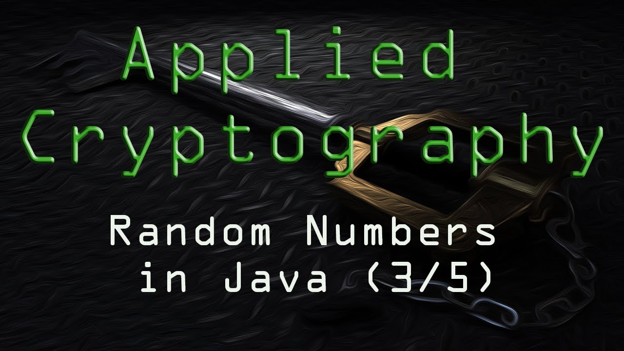 Applied Cryptography: Random Numbers in Java (3/5)