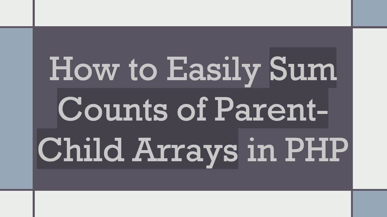 How to Easily Sum Counts of Parent-Child Arrays in PHP