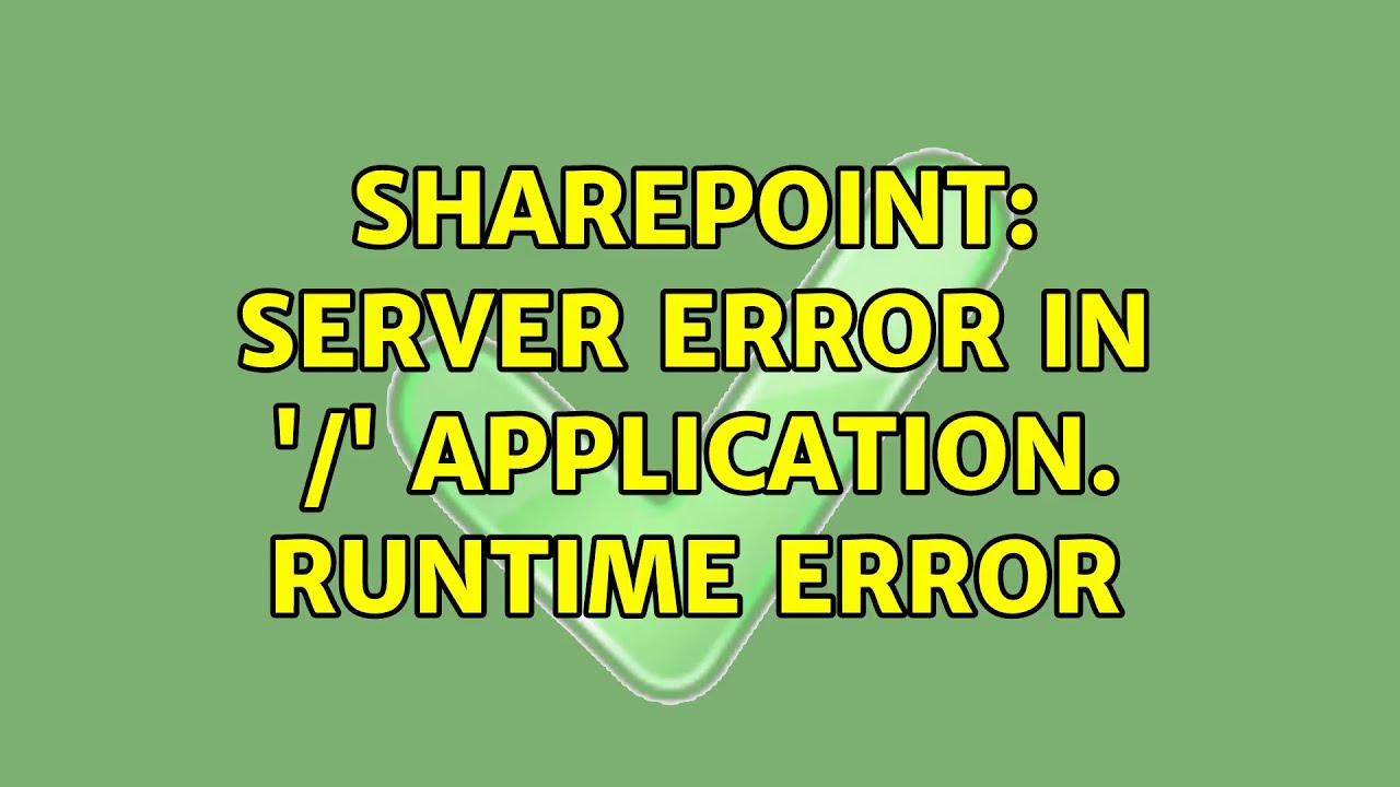 Sharepoint: Server Error in '/' Application. Runtime Error (6 Solutions!!)