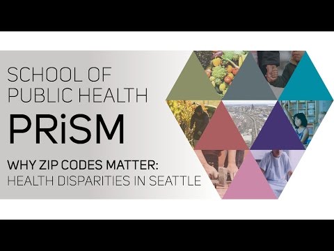 SPH PRiSM – Why Zip Codes Matter: Health Disparities in Seattle
