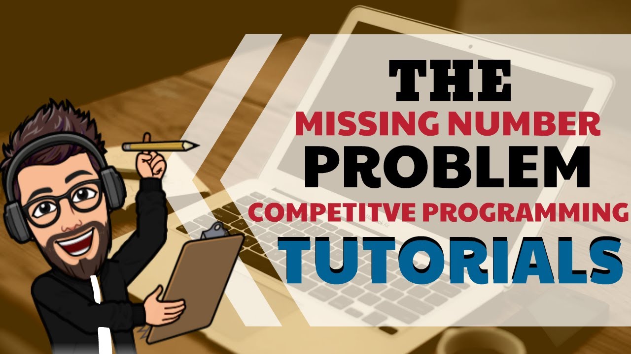Competitive Programming Tutorials || Part 4: The Missing Number Problem || CSES Problem Set