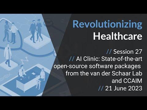 RH27: AI Clinic: State-of-the-artopen-source software packages from the van der Schaar Lab and CCAIM